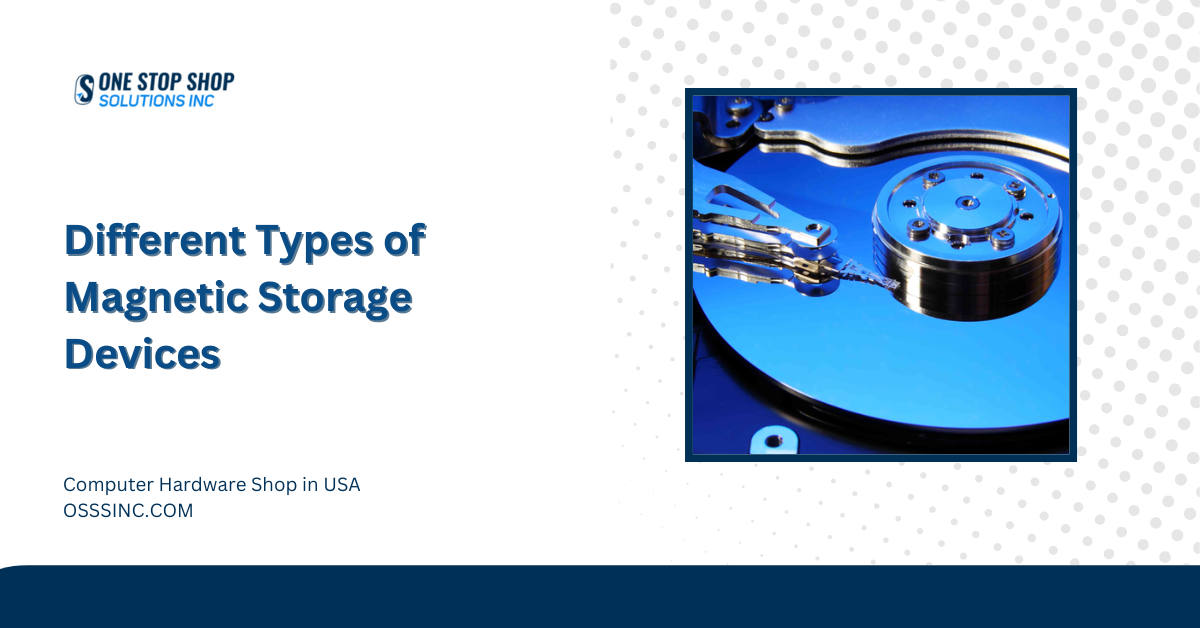 Different Types Of Magnetic Storage Devices Osssinc