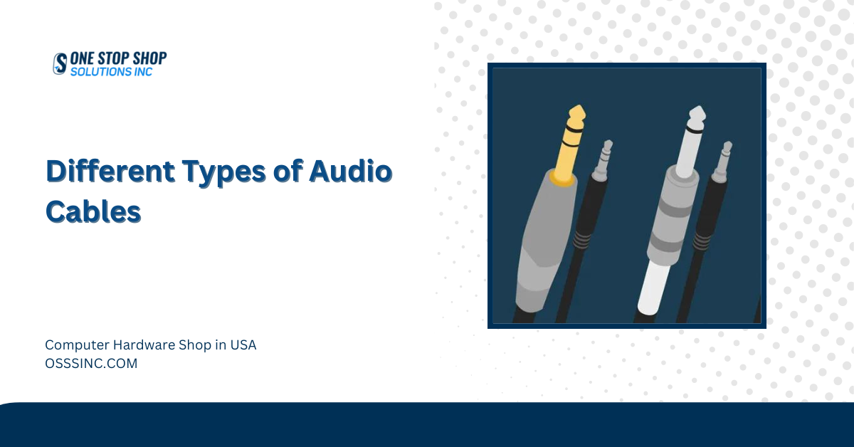 Different Types of Audio Cables For Computer | OSSSINC